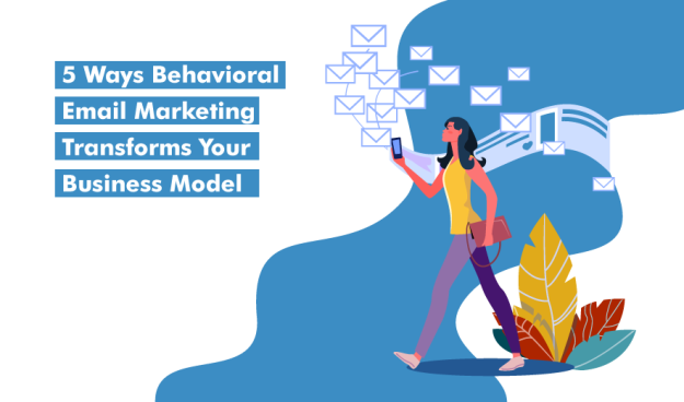 5 Ways Behavioral Email Marketing Transforms Your Business Model ...
