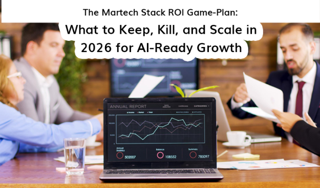 The Martech Stack ROI Game-Plan: What to Keep, Kill, and Scale in 2026 ...